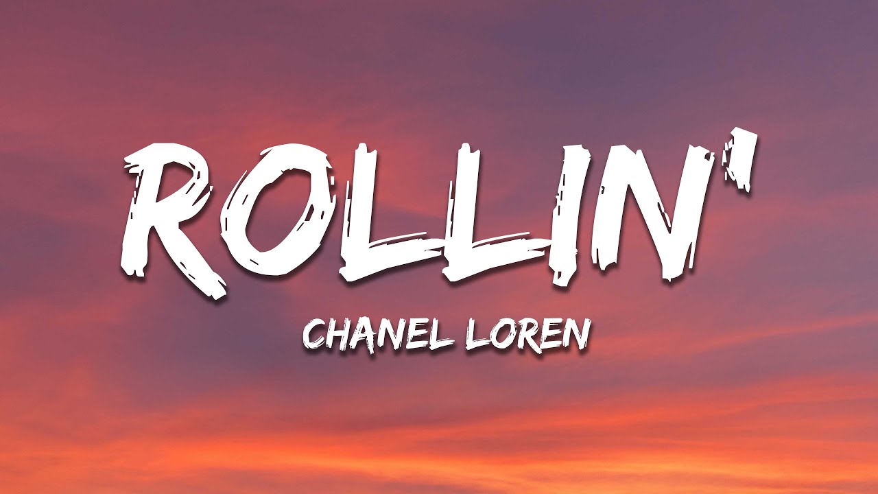Chanel Loren - Rollin' (Lyrics) - YouTube