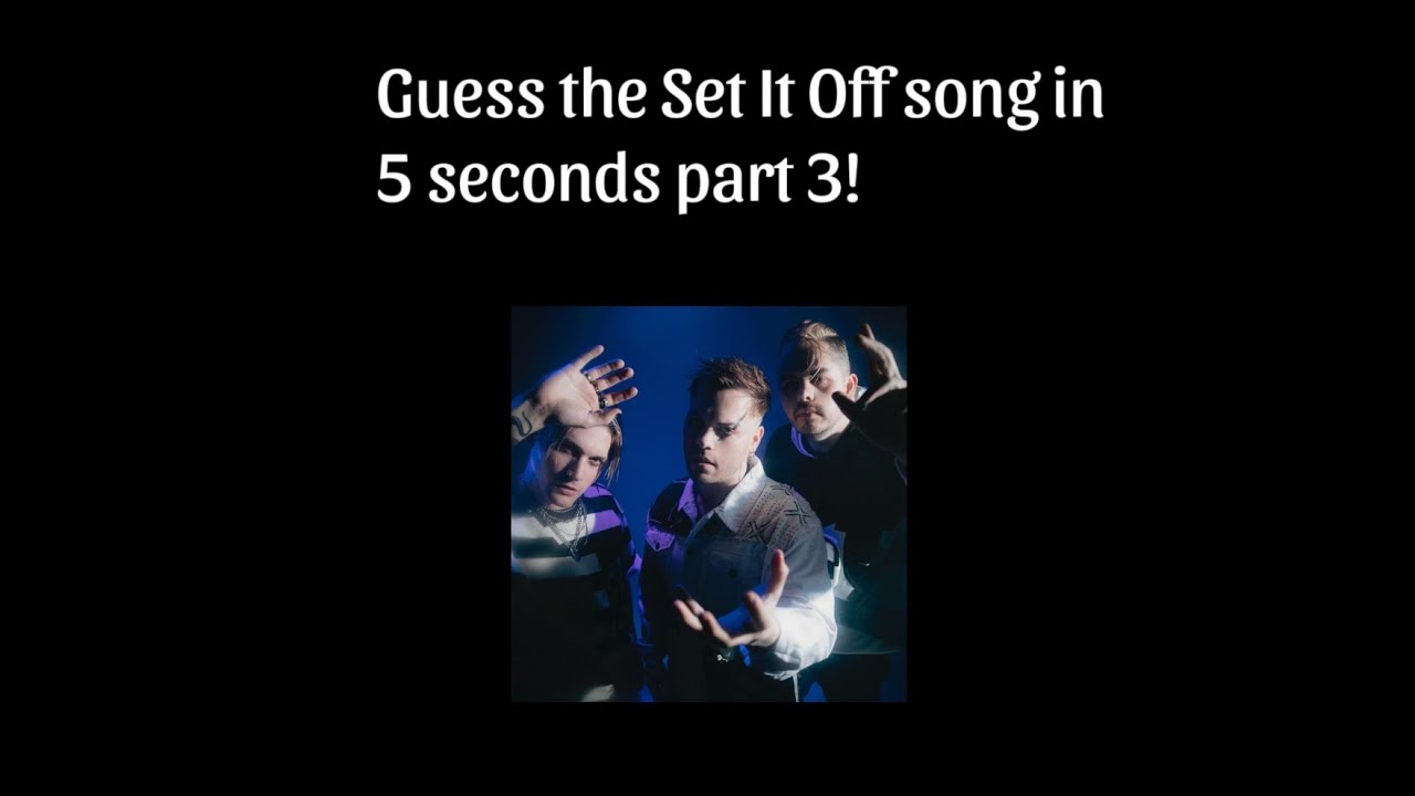 Guess the Set It Off song part 3! - YouTube
