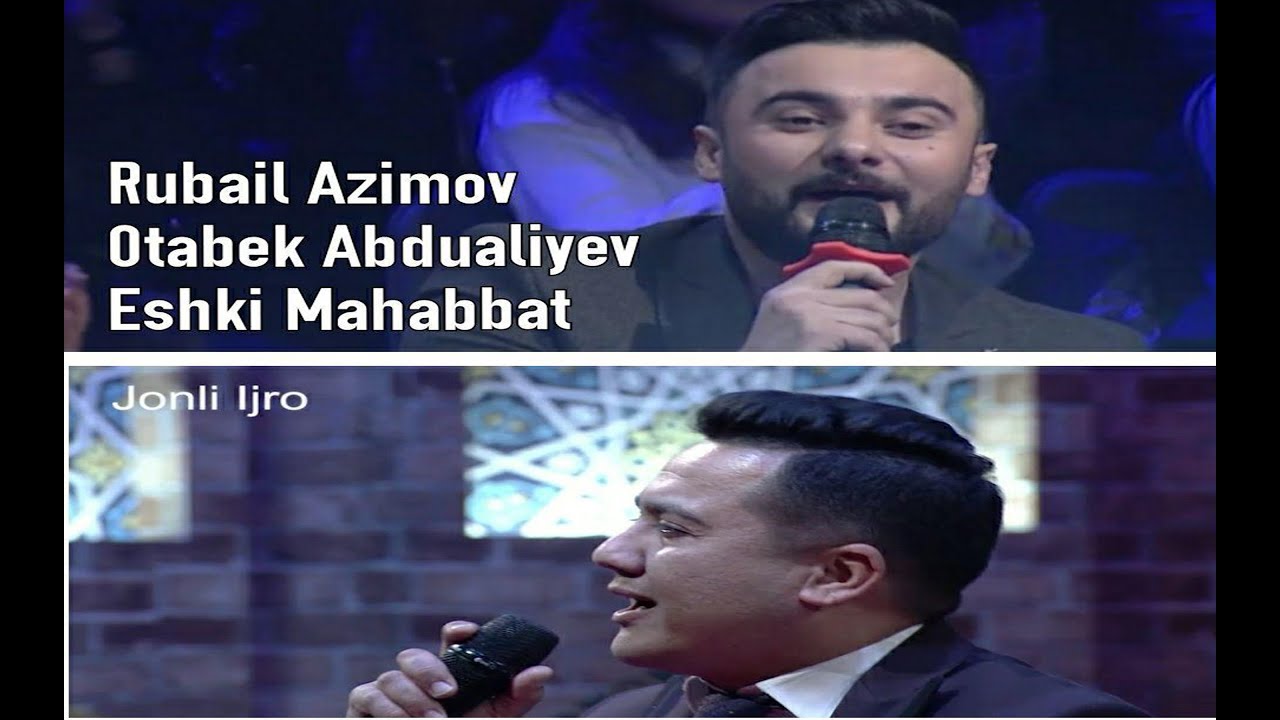 Otabek Abdualiyev & Rubail Azimov - Eshki Mahabbat - YouTube