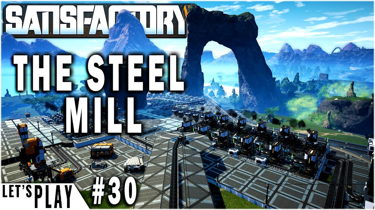 The Steel Mill | Satisfactory Lets Play Ep.30 - YouTube