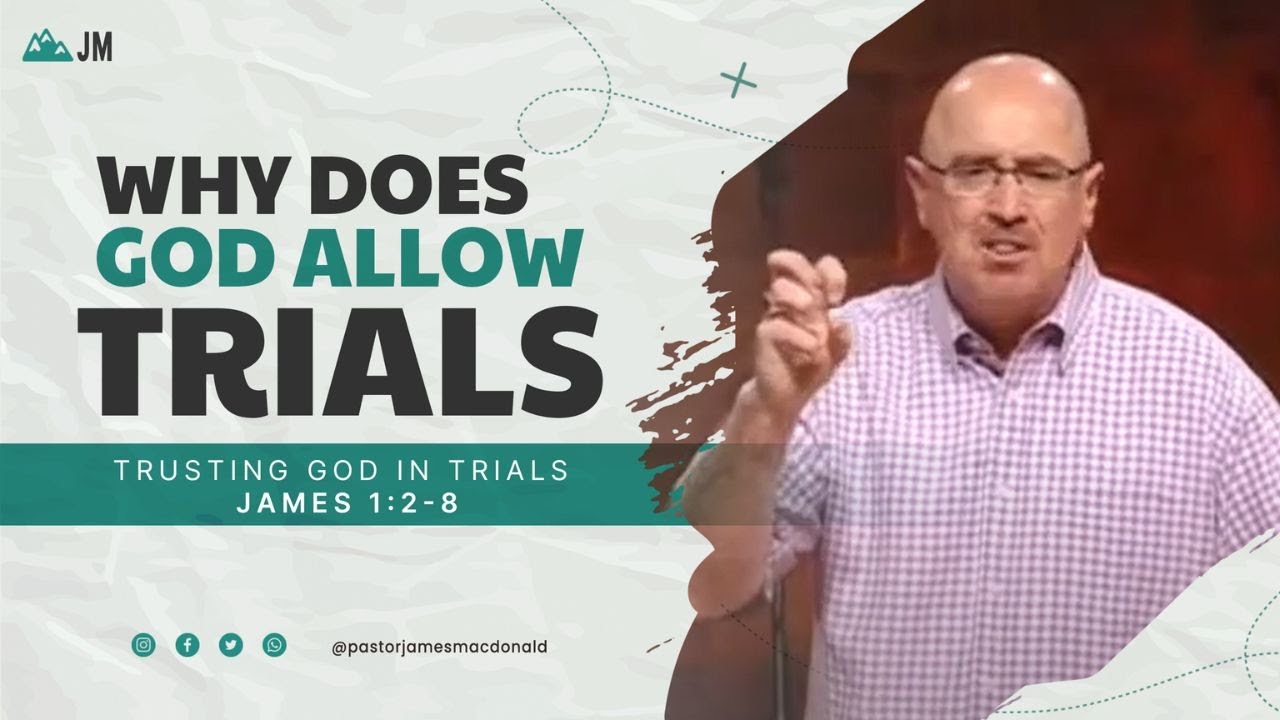 Why Does God Allow Trials? | Trusting God in Trials | James 1:2-8 - YouTube