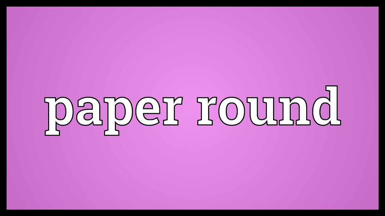 Paper Round Meaning YouTube paper-round-meaning-youtube