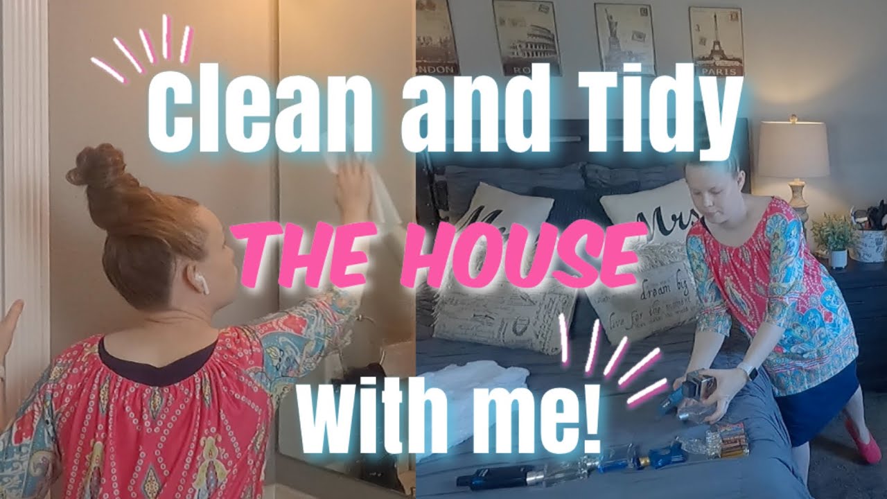 CLEAN AND TIDY THE HOUSE WITH ME - YouTube