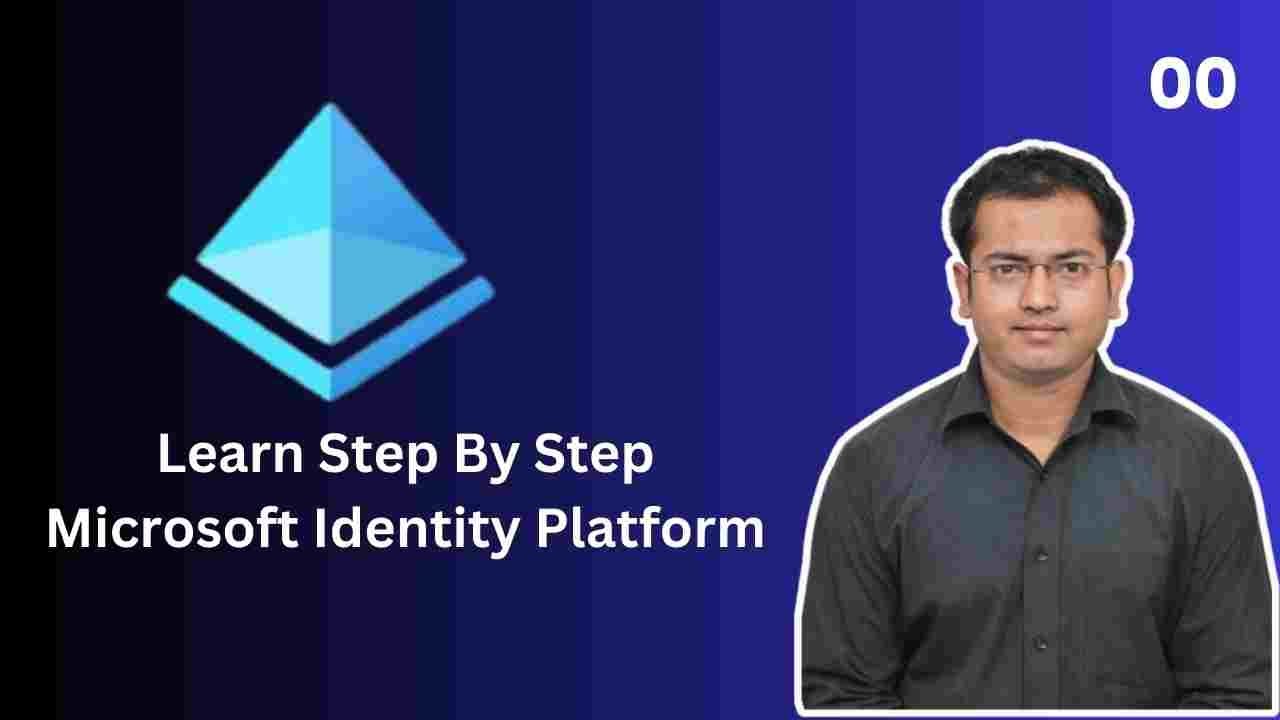 Learn Step By Step Microsoft Identity Platform Course Introduction ...