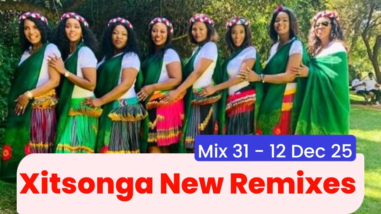 Xitsonga New Songs Mix 31 | Xigaza Thursday & Friday | Xigaza Xama 2K ...