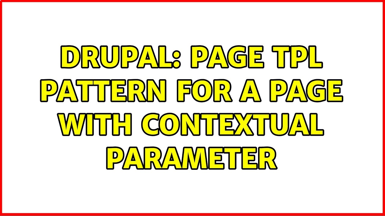 Drupal: page tpl pattern for a page with contextual parameter - YouTube