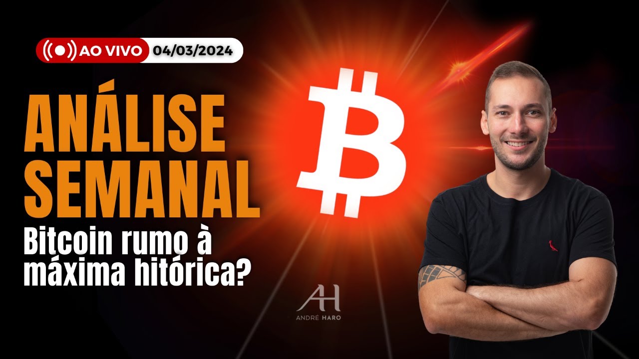 BITCOIN RUMO À MÁXIMA HITÓRICA? - ANÁLISE SEMANAL - 04/03/2024 - YouTube