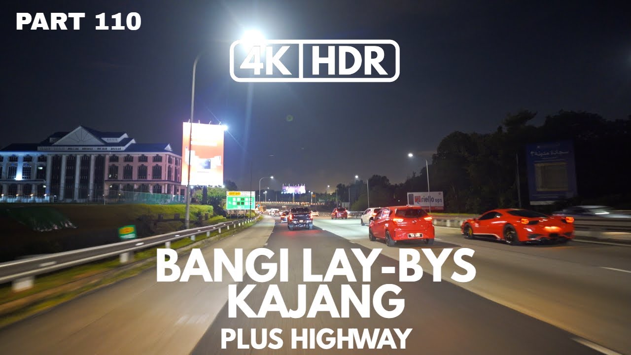 【4K|HDR】PART 110 | BANGI LAY-BYS (NORTHBOUND) | KAJANG | SELANGOR | PLUS HIGHWAY | SONY A7III ...