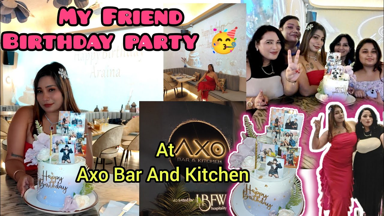 My Friend Birthday party at AXO Bar And Kitchen Andheri West | Axo Bar ...