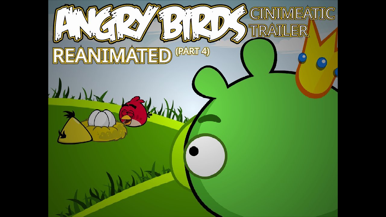 Angry Birds Cinematic Trailer Reanimated (Part 4) - YouTube