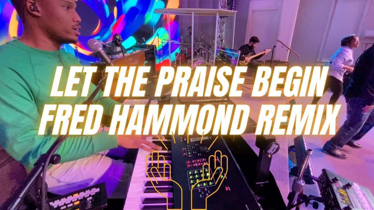 Let The Praise Begin Fred Hammond Remix - YouTube