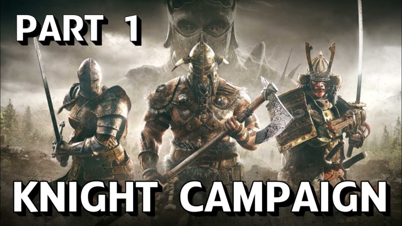 For Honor (KNIGHT CAMPAIGN) Walkthrough Part 1 - YouTube