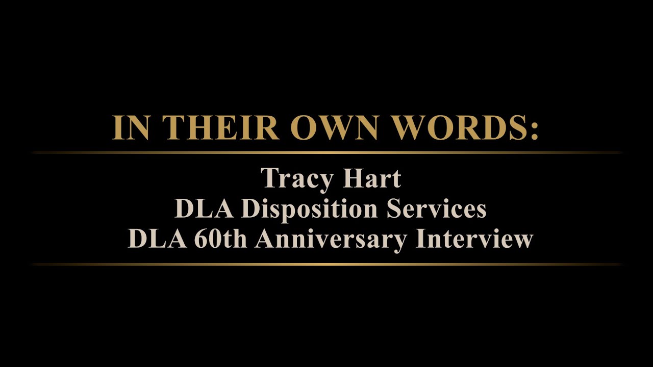 In Their Own Words Tracy Hart, DLA Disposition Services, DLA 60th ...