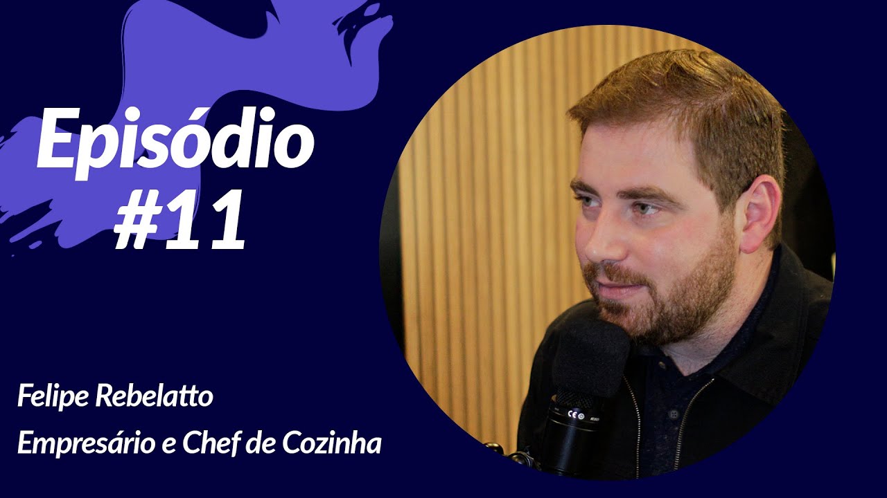 FELIPE REBELATTO (Empresário e Chef de Cozinha) - OtroCast #11 - YouTube