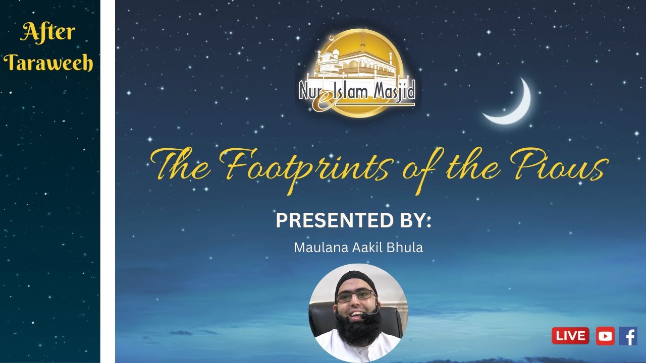 The Footprints of the Pious - Maulana Aakil - 2 - YouTube