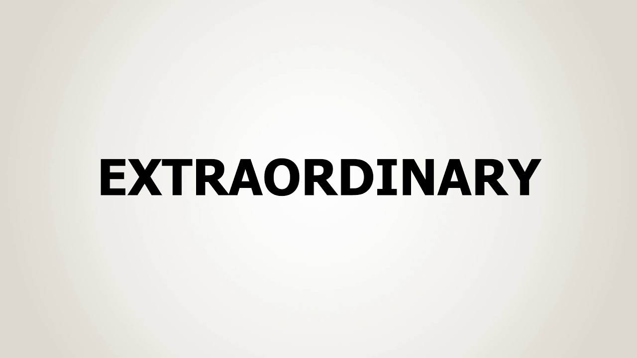 How to Pronounce Extraordinary - YouTube