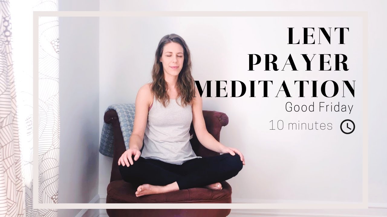 Lent Prayer Meditation for Good Friday - YouTube