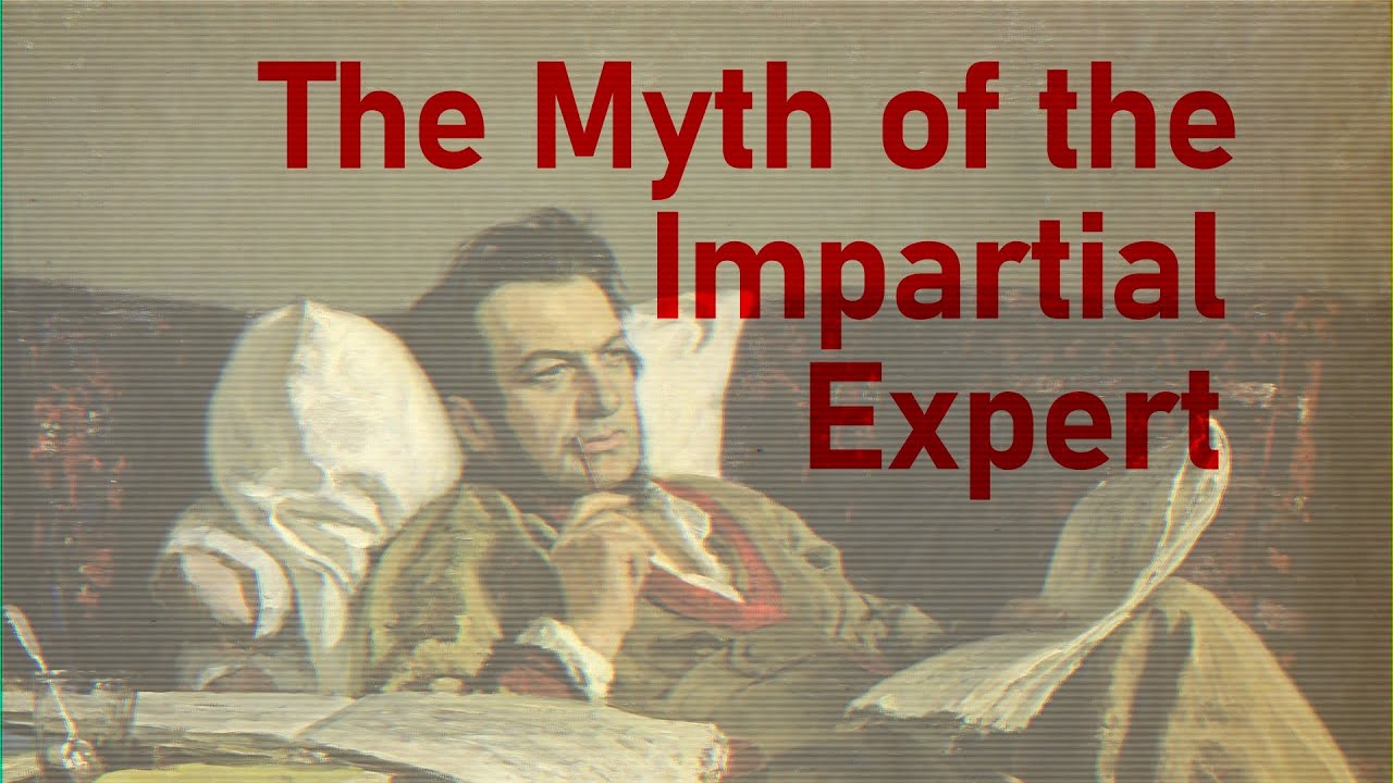 The Myth of the Impartial Expert - YouTube