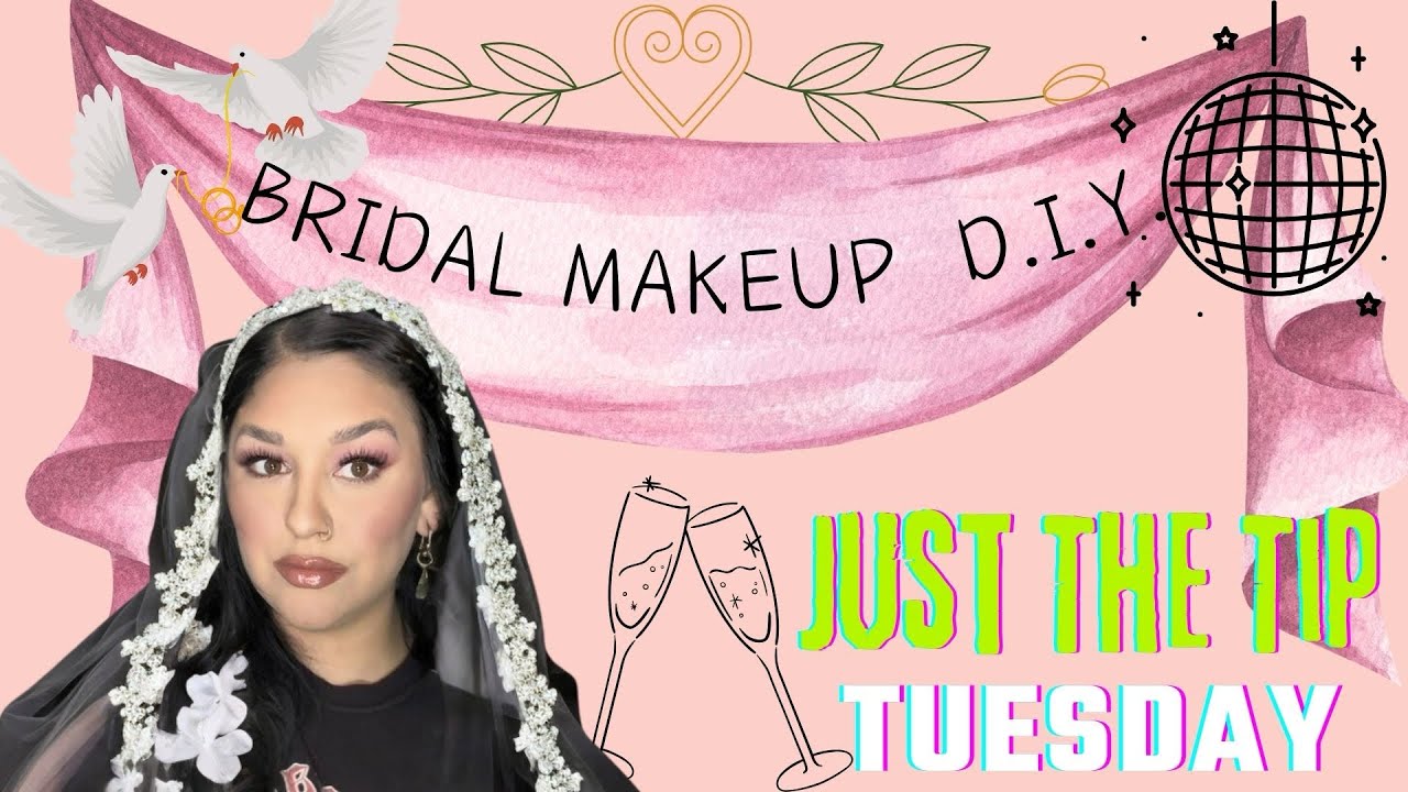 Bridal Makeup D.I.Y. - Just The Tip Tuesday - YouTube