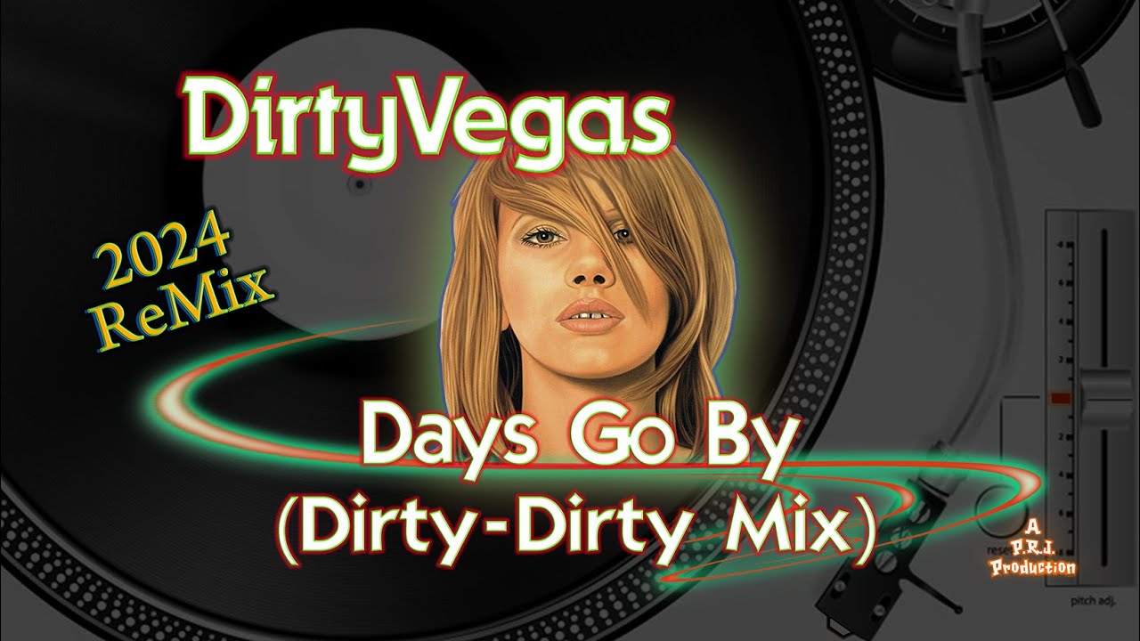 Dirty Vegas - Days Go By (2024) - Enhanced Remix HD EPIC - YouTube