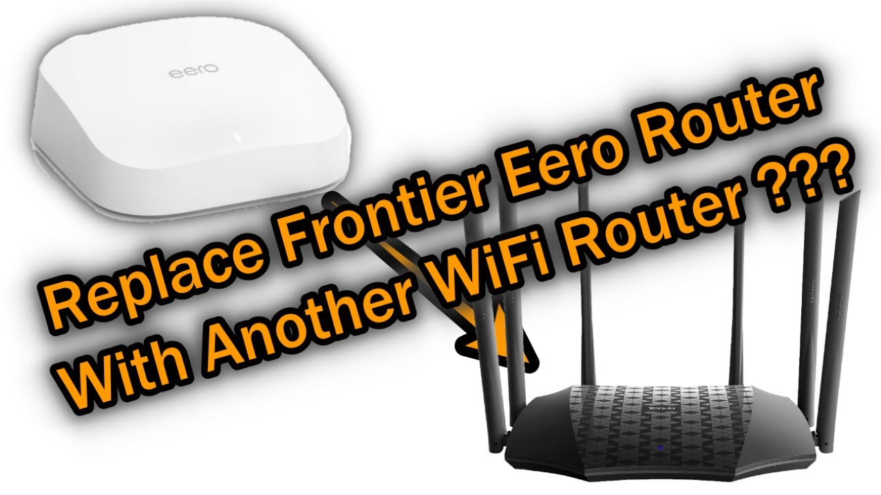 Can I Replace The Frontier Eero 6 PRO Router With Another WiFi Router