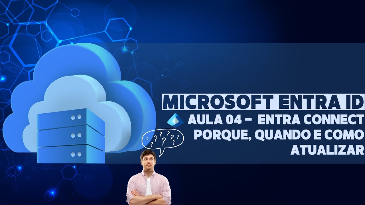 Aula 04 - Entra ID - Porque, quando e como atualizar o Entra Connect ...