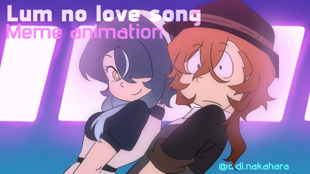 LUM NO LOVE SONG ♡ – meme animation (ocxcanon) - YouTube