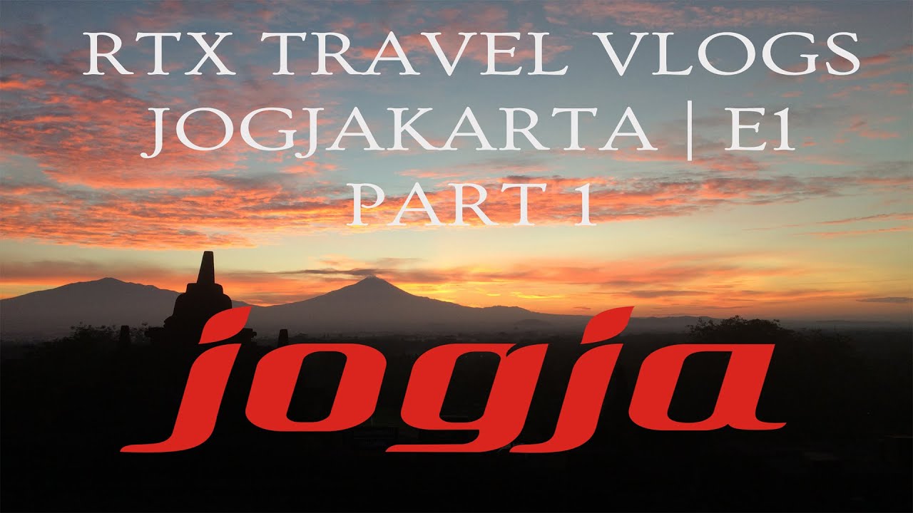 RTX TRAVEL VLOGS | JOGJAKARTA (INDONESIA) | PART 1 | E 1 - YouTube