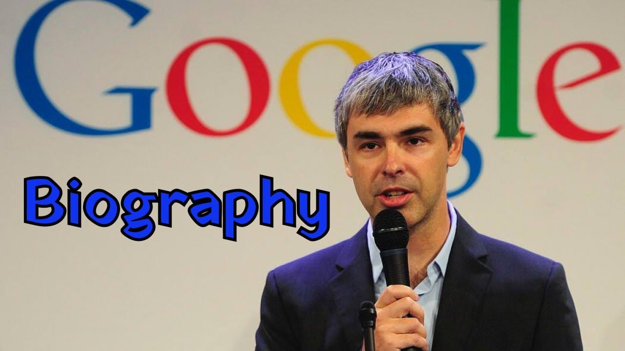 Biography of Larry Page - A Journey of Innovation and Ambition - YouTube
