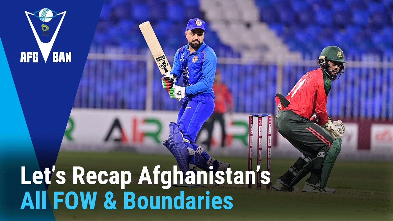 Let’s Recap Afghanistan’s All FOW & Boundaries | AFG vs BAN | T20I ...