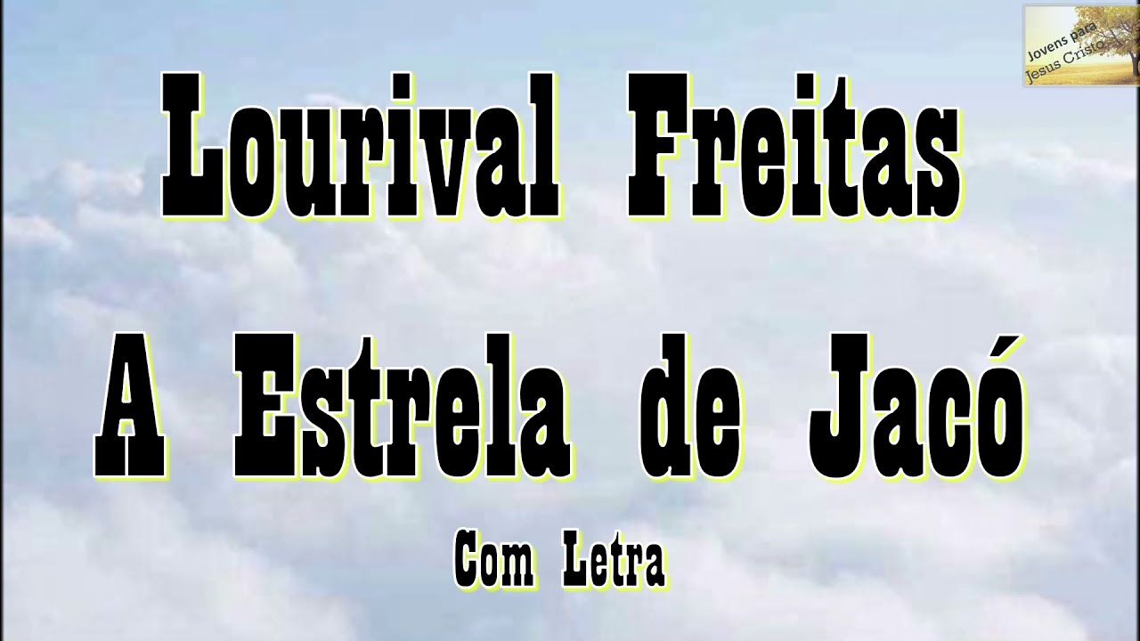 Lourival Freitas - A Estrela de Jacó | Com Letra - YouTube