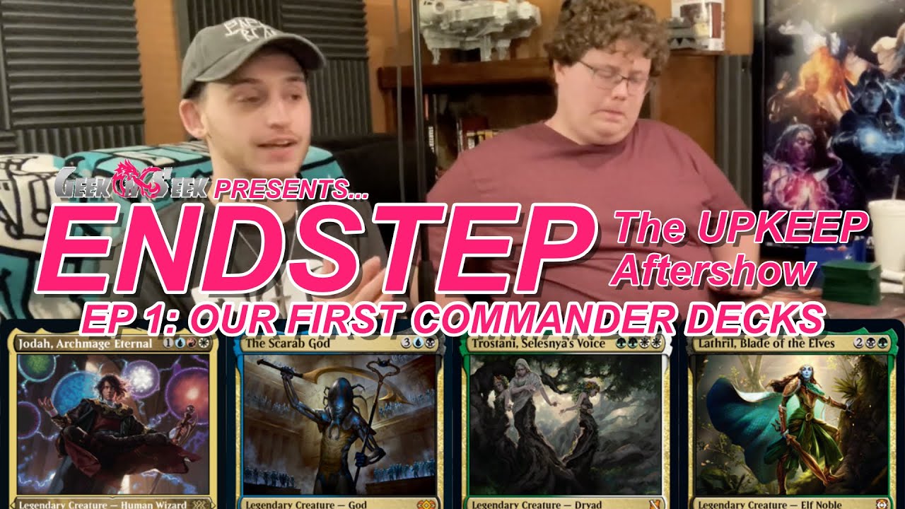 Our First Commander Decks | ENDSTEP #1 (The UPKEEP Aftershow) - YouTube
