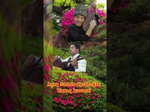 Aşıq Samir Calaloğlu- Yanıq kərəmi