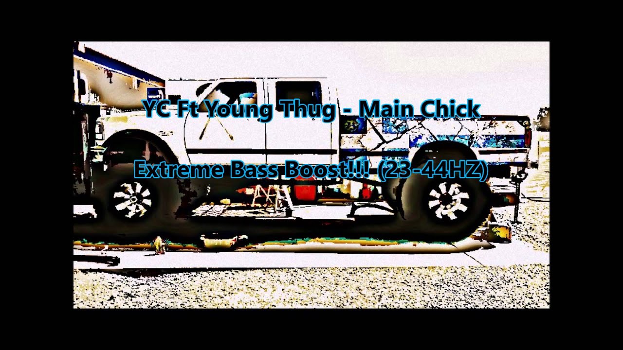 YC Ft Young Thug - Main Chick Extreme Bass Boost!!! - YouTube