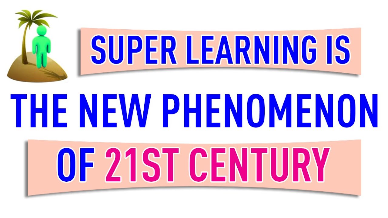 Super Learning is the new phenomenon of 21st century. Check out these ...