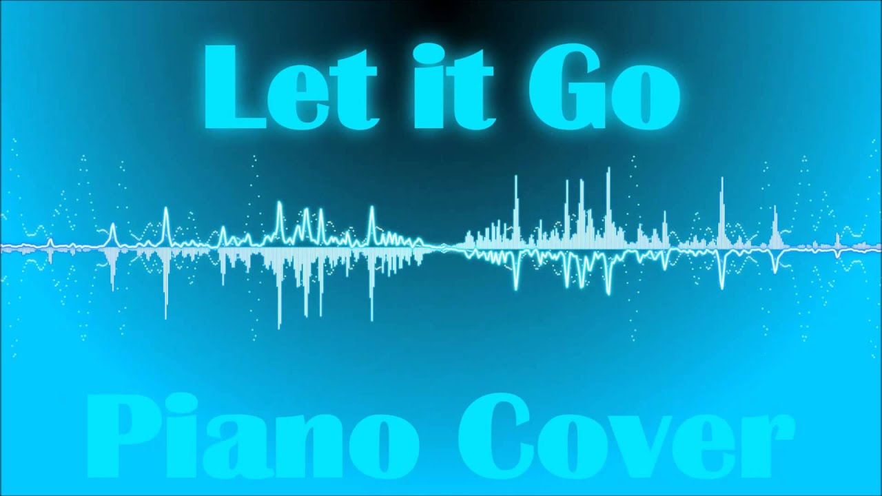 Let it Go (Piano Cover) - YouTube