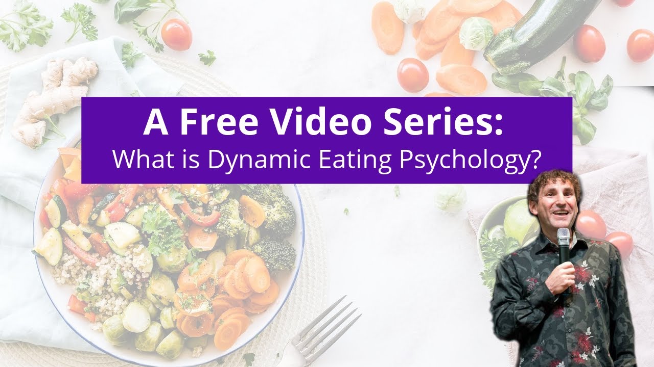 A Free Video Series: What is Dynamic Eating Psychology? - YouTube