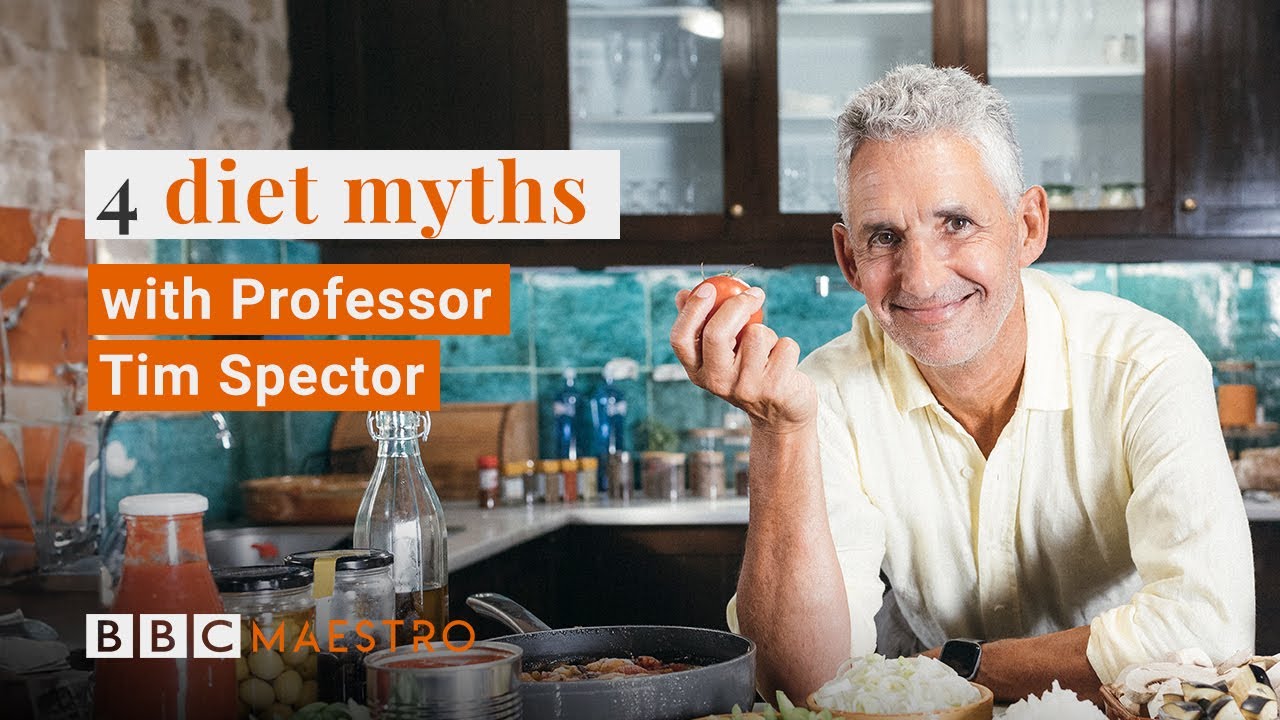 4 diet myths with Tim Spector | BBC Maestro - YouTube