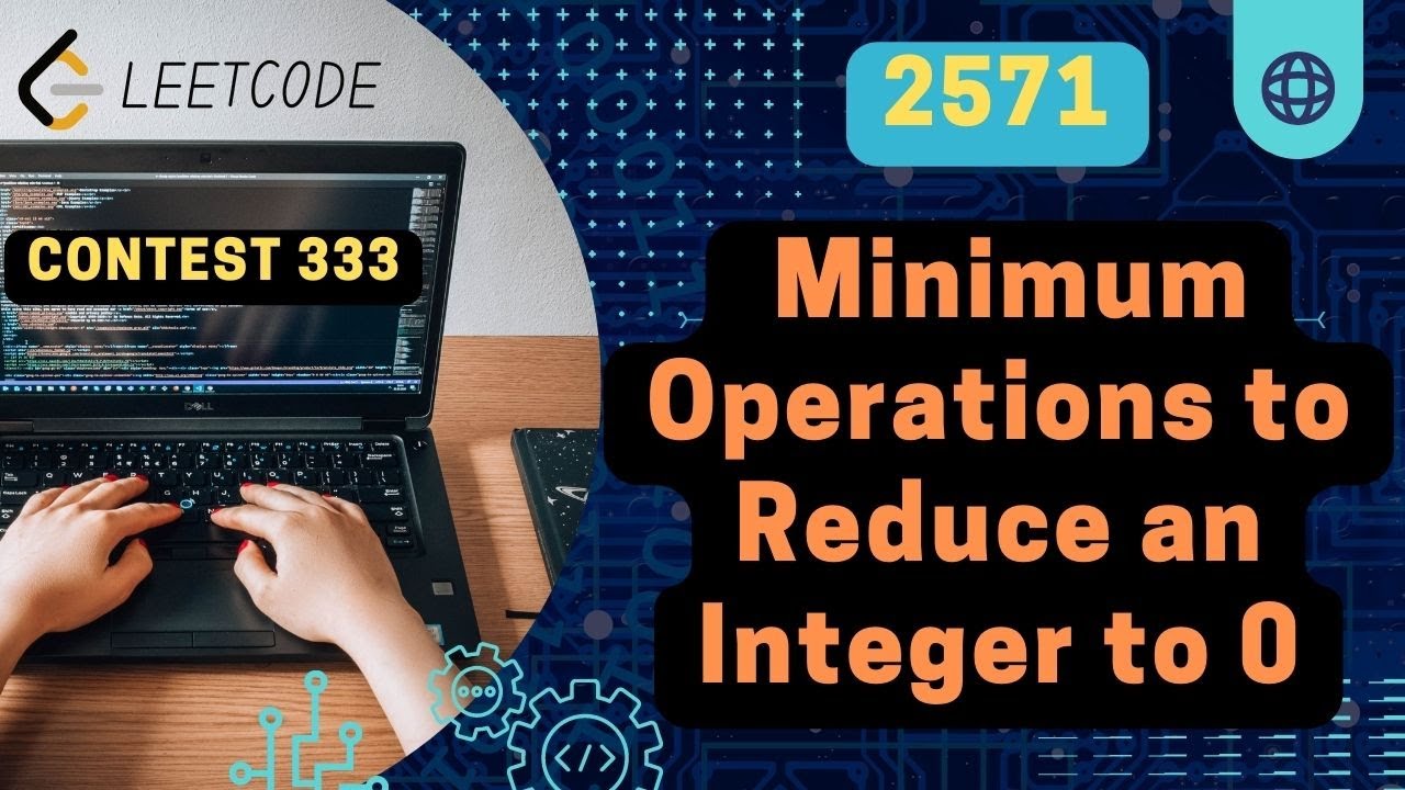 Minimum Operations to Reduce an Integer to 0 | Leetcode 2571 | Contest ...