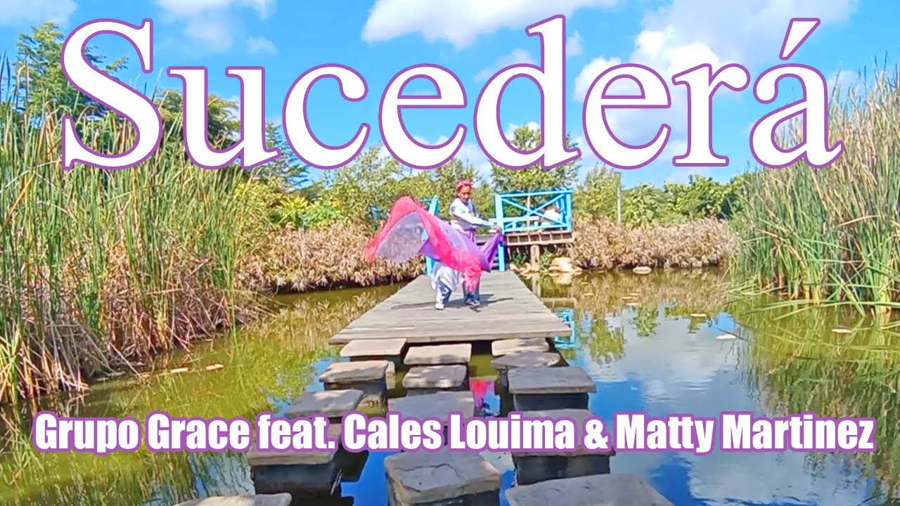 Sucederá (Yo Lo Creo) - Grupo Grace feat. Cales Louima & Matty Martinez ...