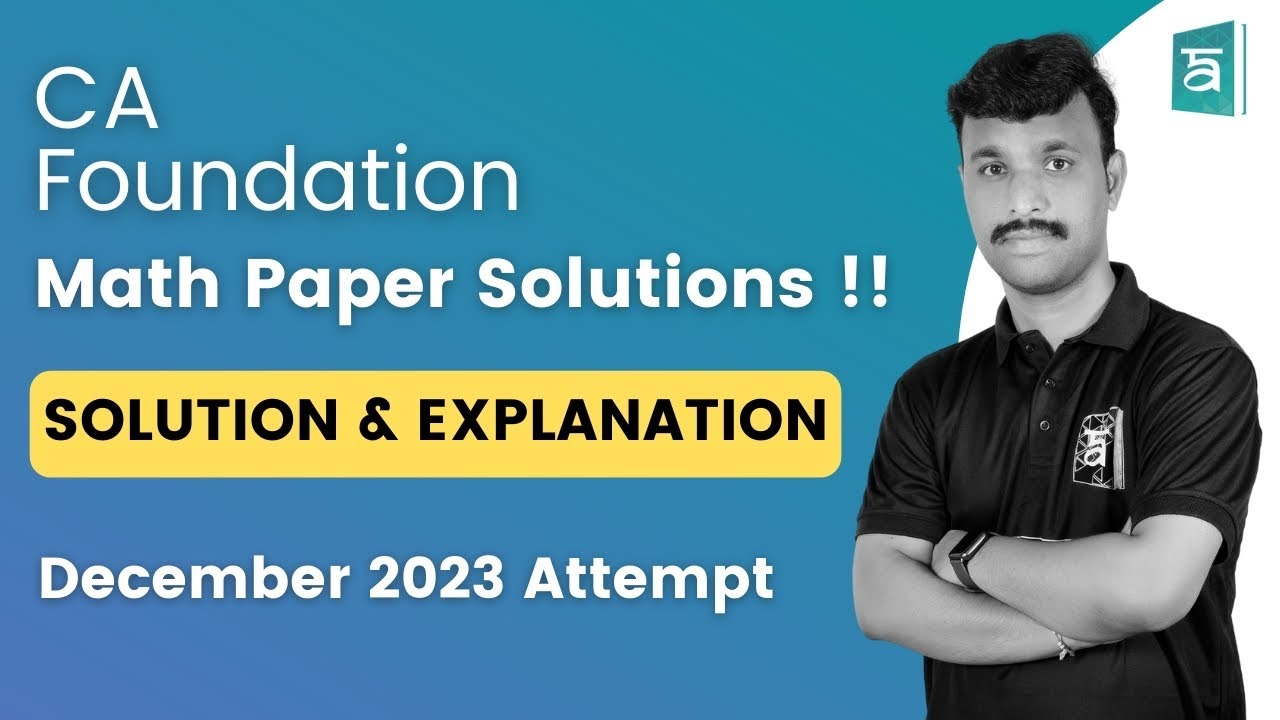 CA Foundation Dec 2023 Maths Paper: Complete Solutions & Tips - YouTube