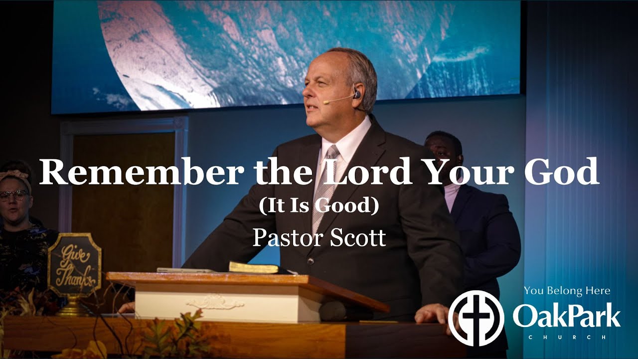 Remember the Lord Your God (It Is Good) - 11/10/24 - Pastor Scott - YouTube
