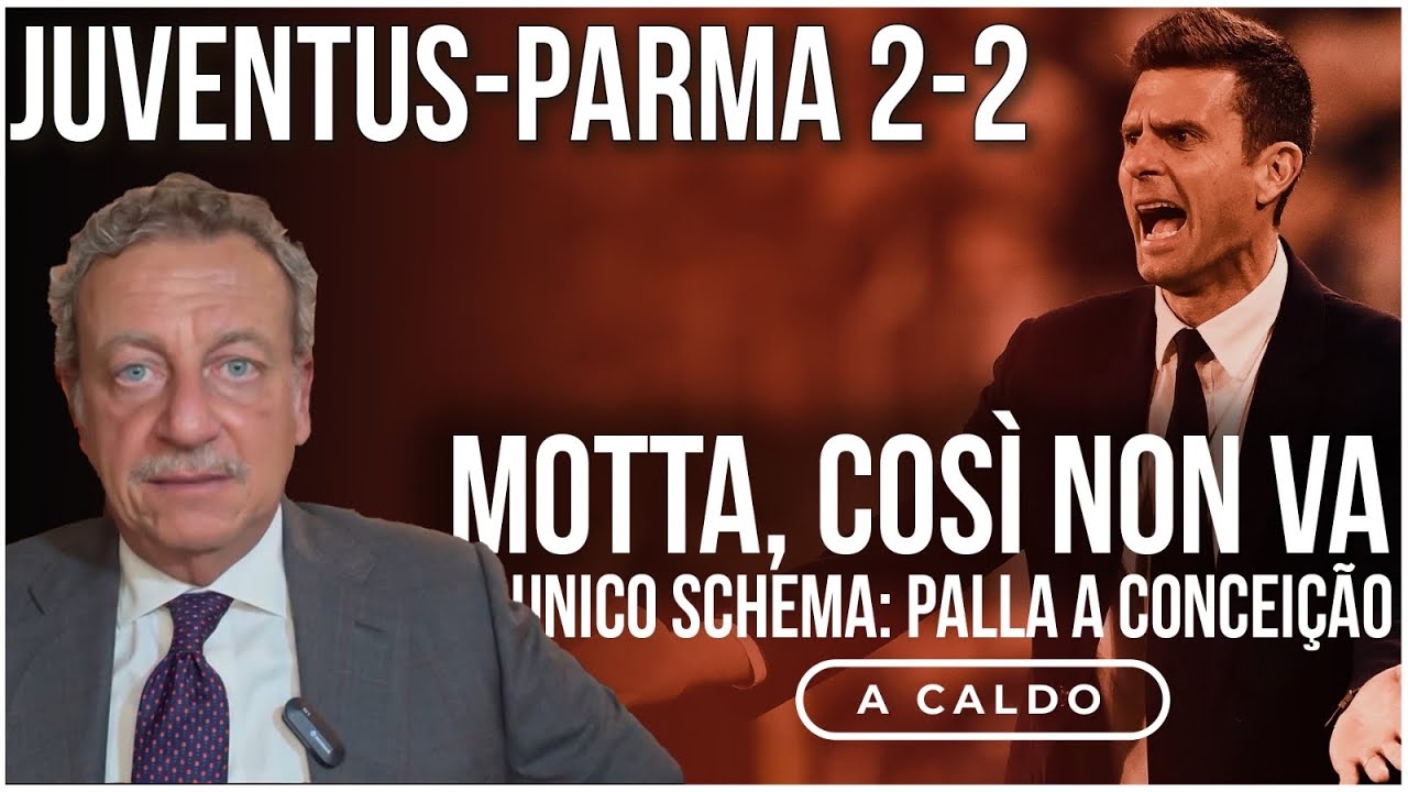 JUVENTUS-PARMA 2-2: MOTTA, così non va. UNICO SCHEMA: palla a CONCEIÇÃO ...
