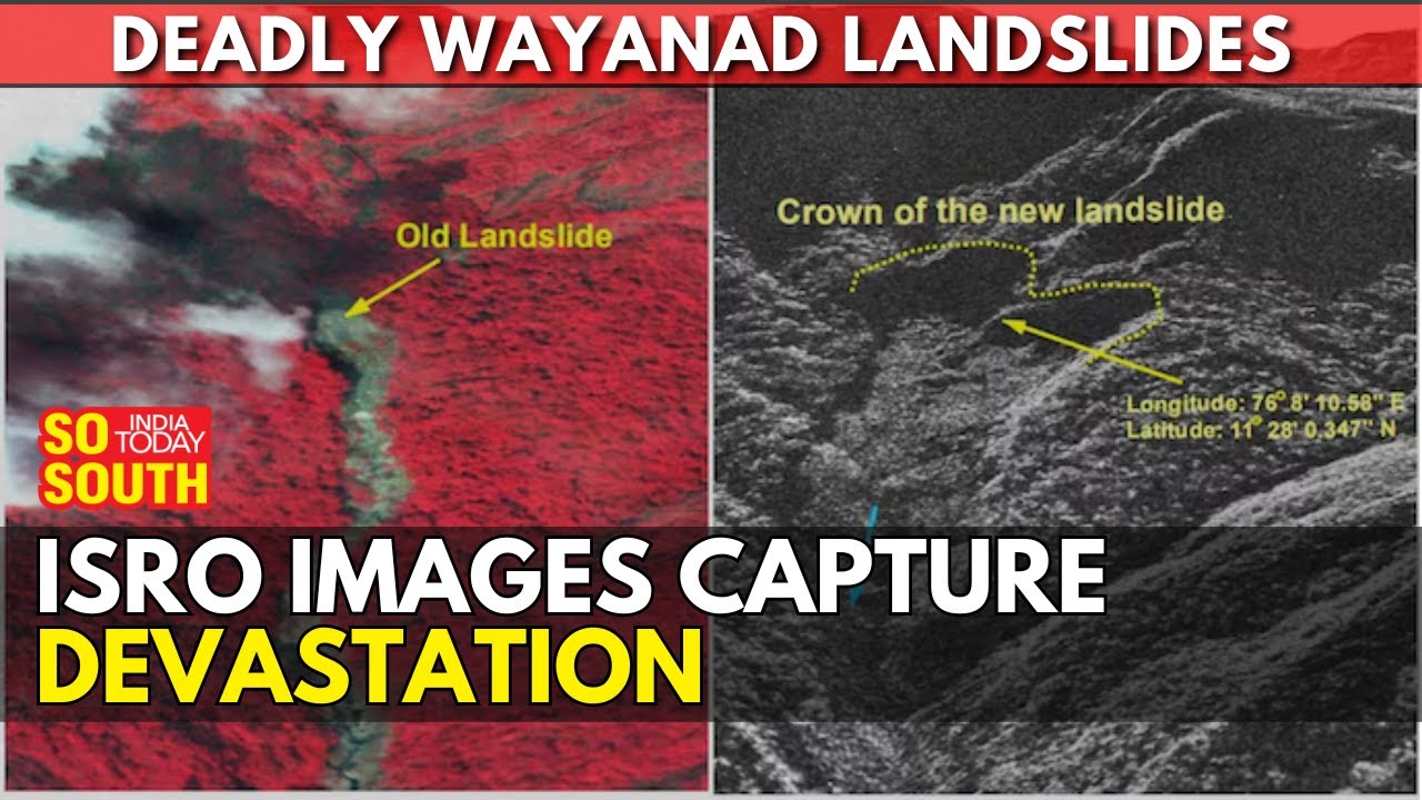 ISRO Satellite Images Reveal Enormity of Wayanad Landslides | SoSouth ...
