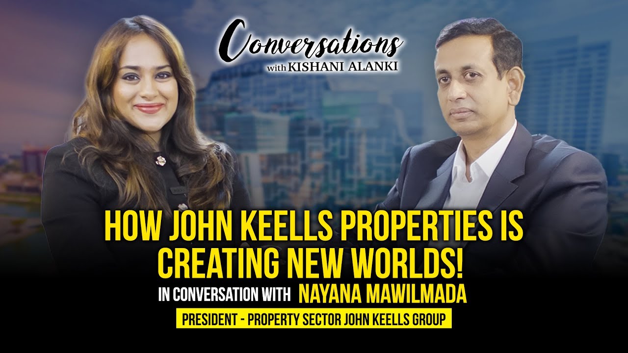 How John Keells Properties is Creating New Worlds | Conversations with ...