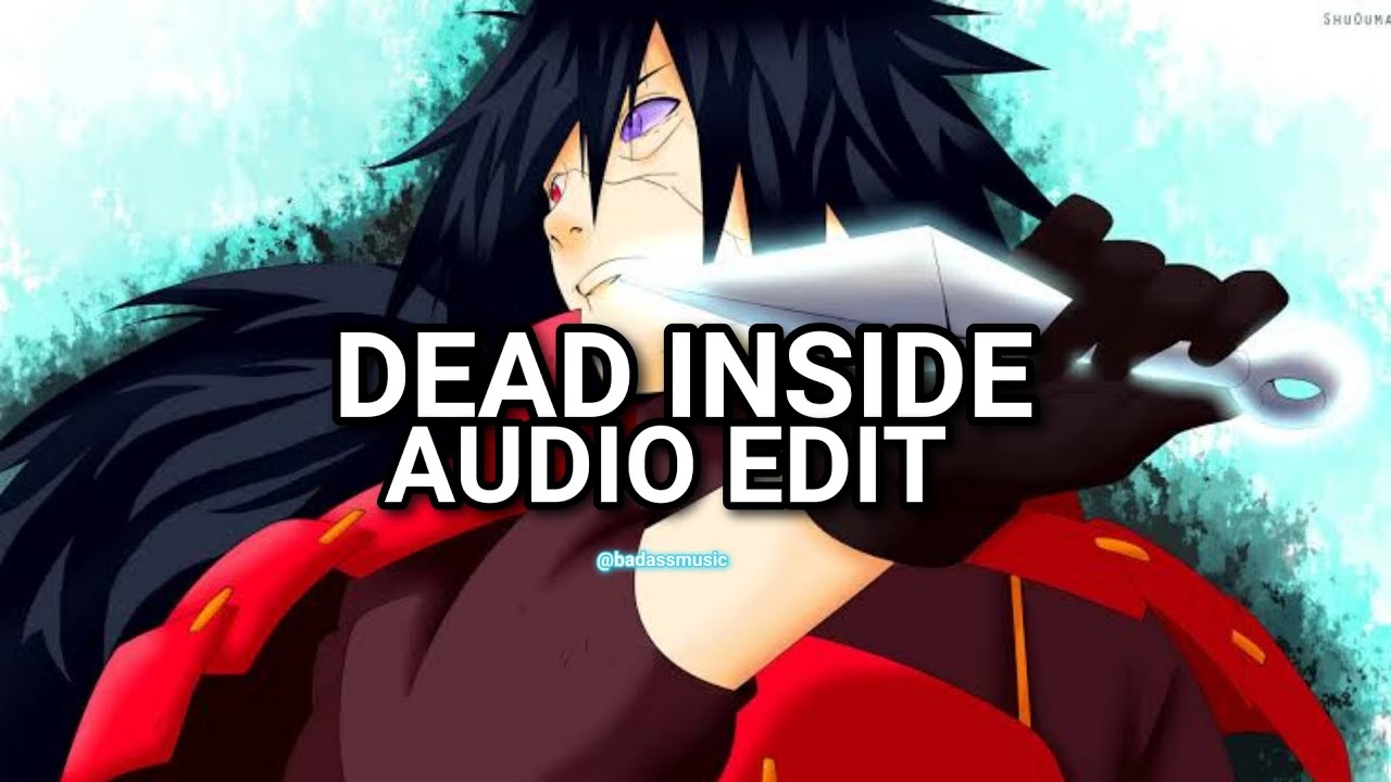 Dead Inside [Edit Audio] - YouTube