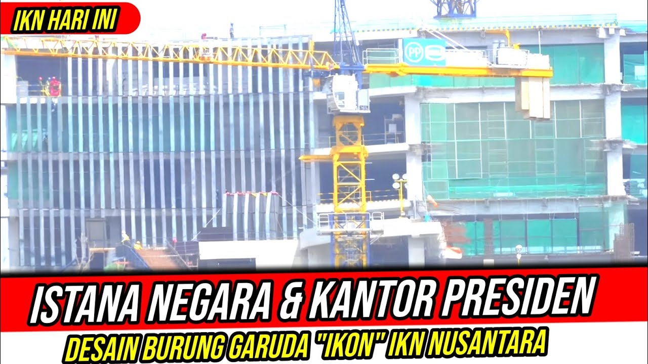 IKN HARI INI‼️Progres Istana & Kantor Presiden || Burung Garuda Menjadi ...