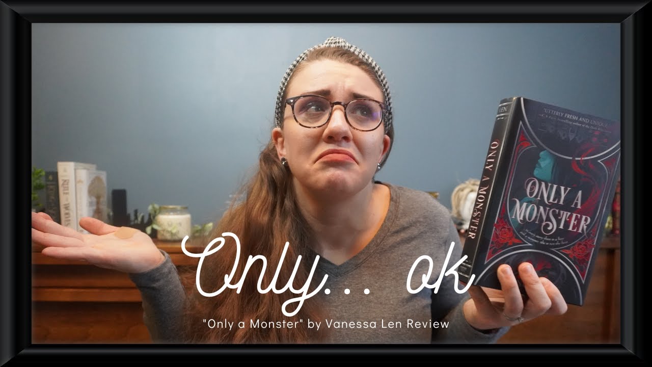 ONLY...OK. | BOOK REVIEW: "ONLY A MONSTER" BY VANESSA LEN | BOOKS I DON'T RECOMMEND | NOV. TBR ...