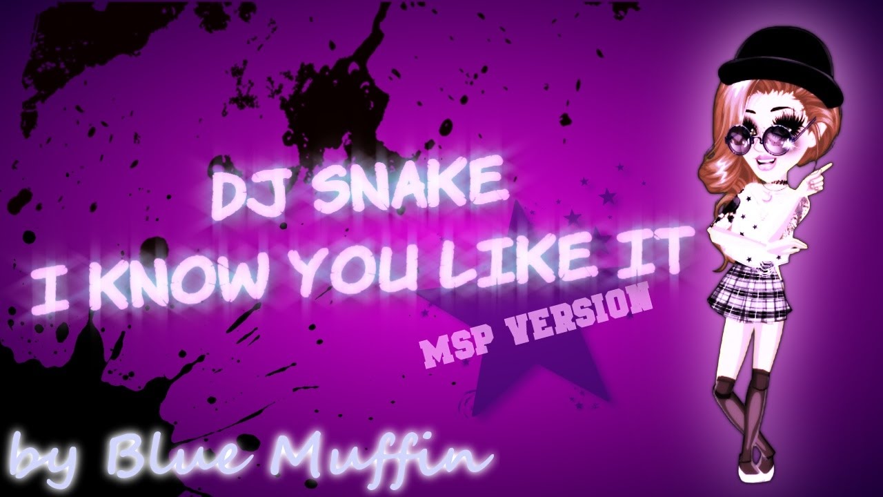 Dj Snake - I Know You Like It (MSP VERSION) - YouTube