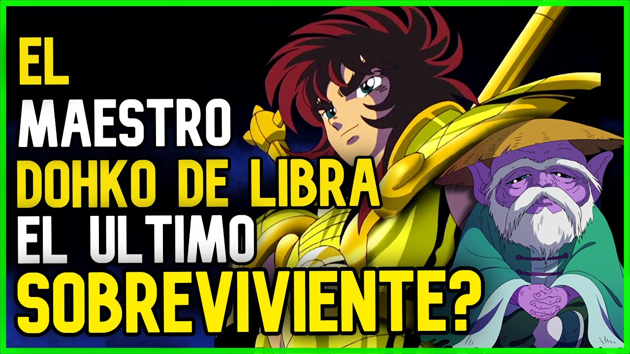 El Maestro DOHKO DE LIBRA El Ultimo SOBREVIVIENTE? | Saint Seiya - YouTube